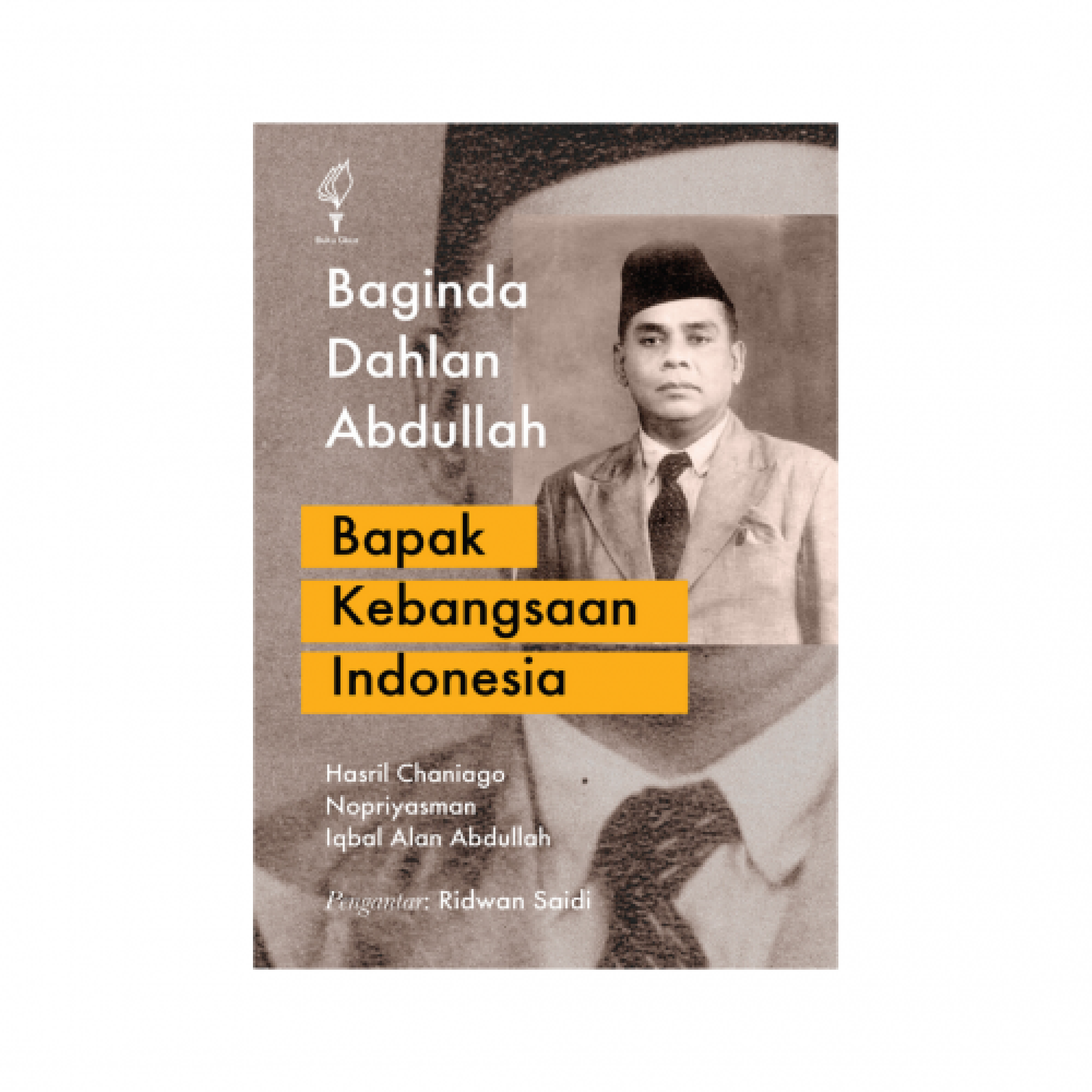 Buku Baginda Dahlan Abdullah – Bapak Kebangsaan Indonesia -Hasril ...
